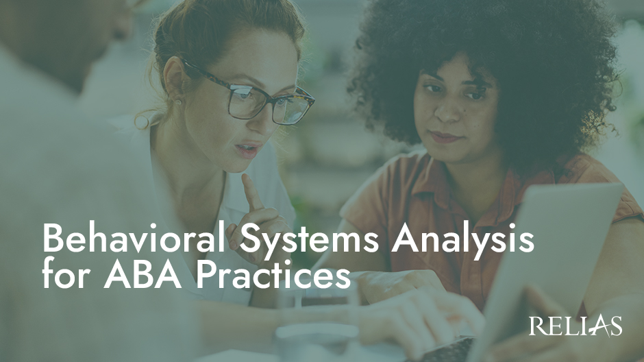 Behavioral Systems Analysis for ABA Practices | Relias Academy