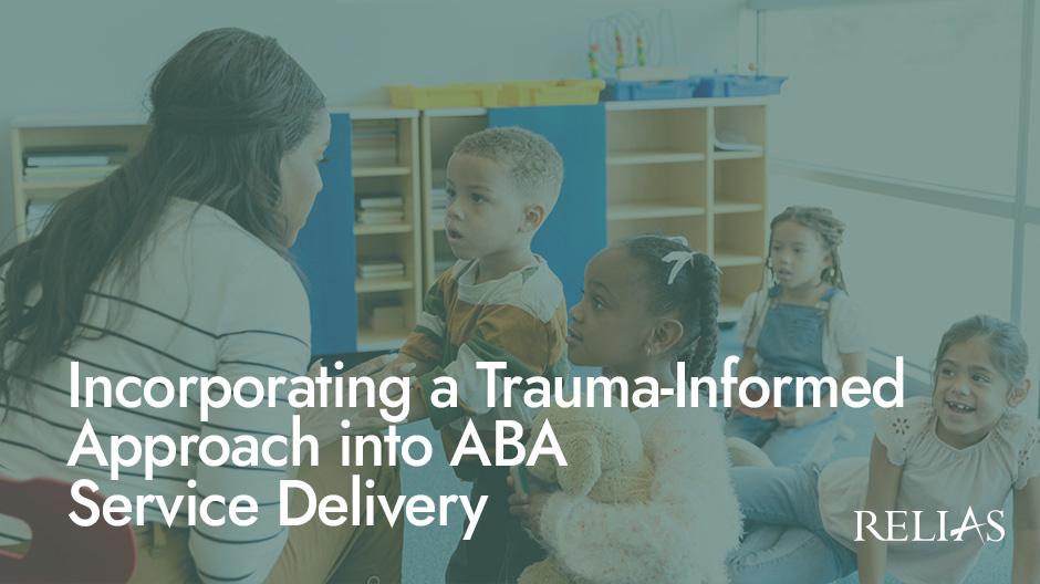 Incorporating a Trauma-Informed Approach into ABA Ser | Relias Academy