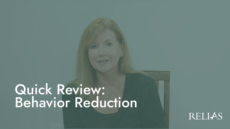 Quick Review: Behavior Reduction | Relias Academy