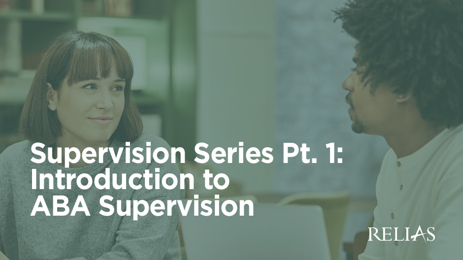 Supervision Series Pt. 1: Introduction to ABA Supervi | Relias Academy