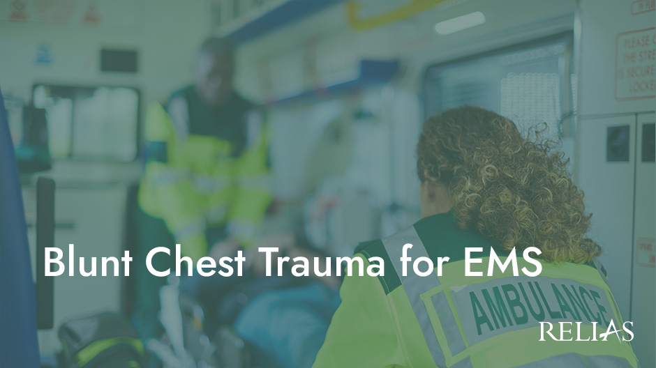 Blunt Chest Trauma for EMS | Relias Academy