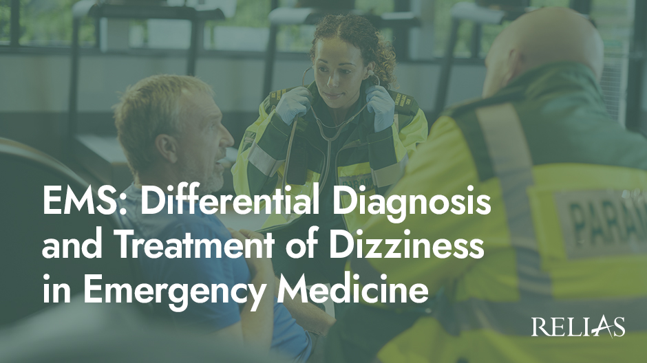 EMS: Differential Diagnosis and Treatment of Dizzines | Relias Academy