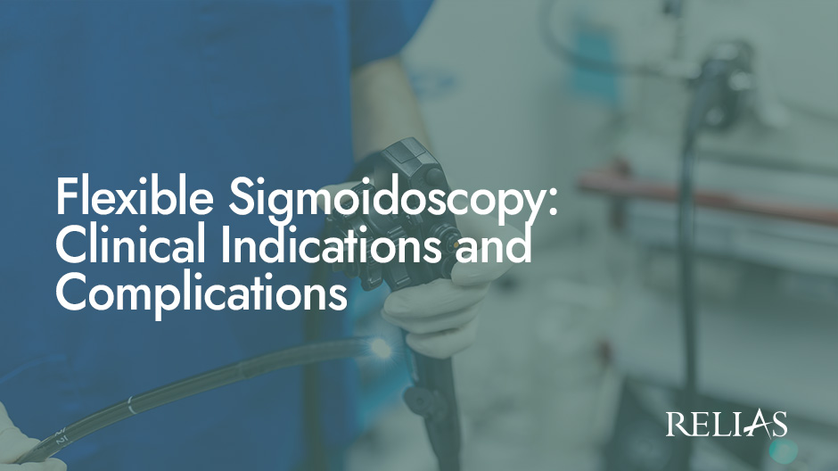 Flexible Sigmoidoscopy: Clinical Indications and Comp | Relias Academy