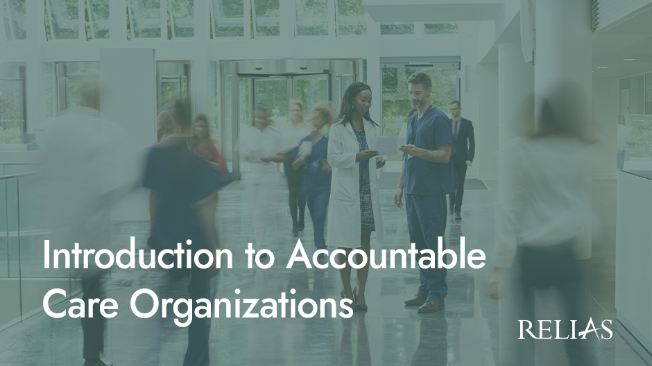 Introduction to Accountable Care Organizations | Relias Academy
