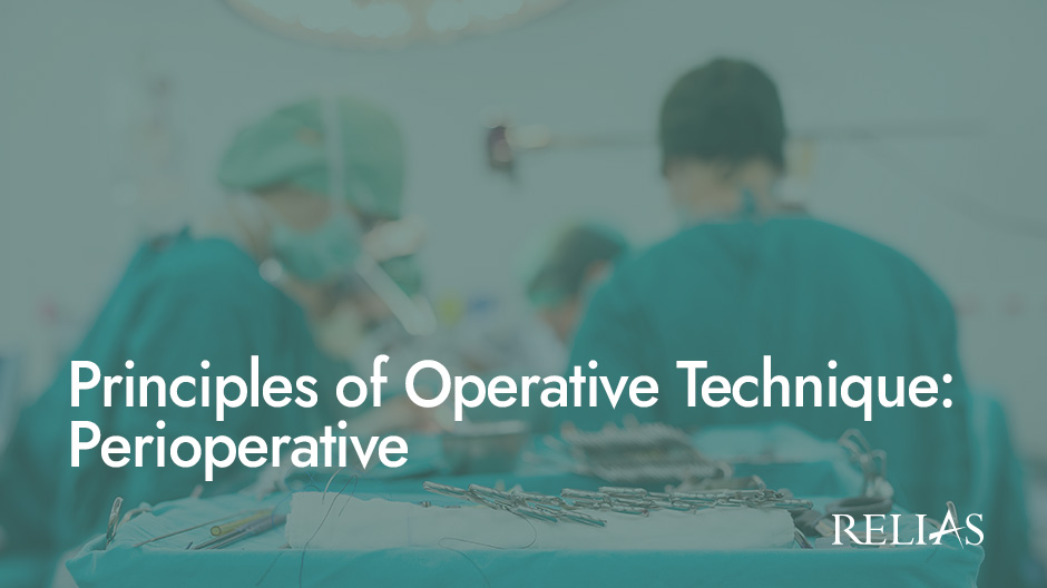 Principles of Operative Technique: Perioperative | Relias Academy