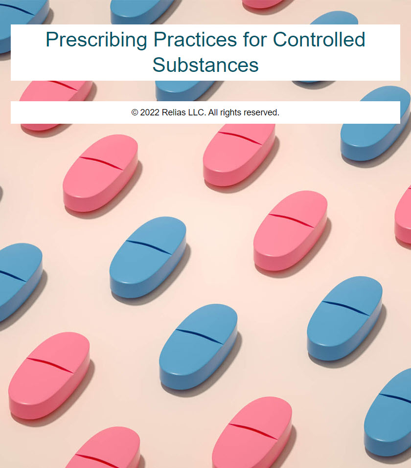 Prescribing Practices for Controlled Substances | Relias Academy