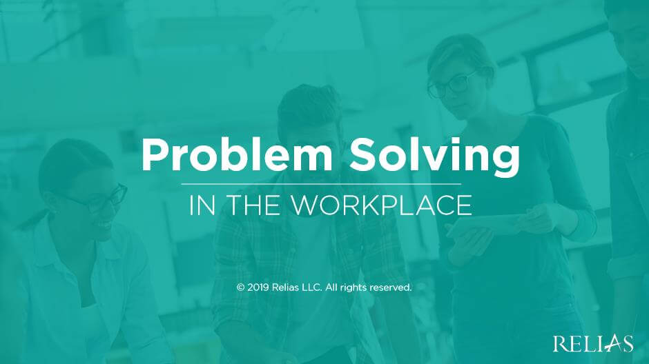 Problem Solving in the Workplace | RELIAS ACADEMY
