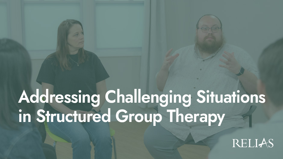 Addressing Challenging Situations in Structured Group | Relias Academy