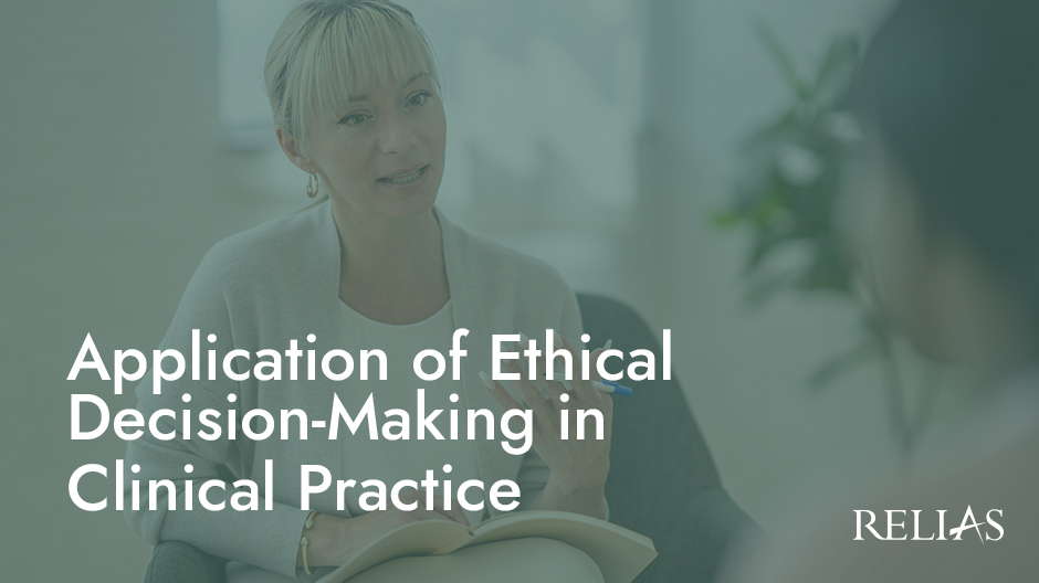 Application of Ethical Decision-Making in Clinical Pr | Relias Academy