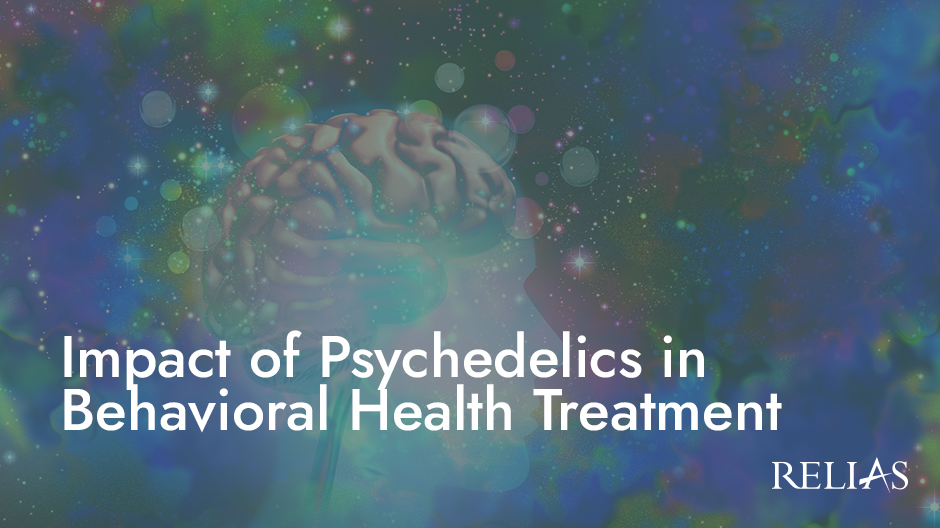 Impact of Psychedelics in Behavioral Health Treatment | Relias Academy