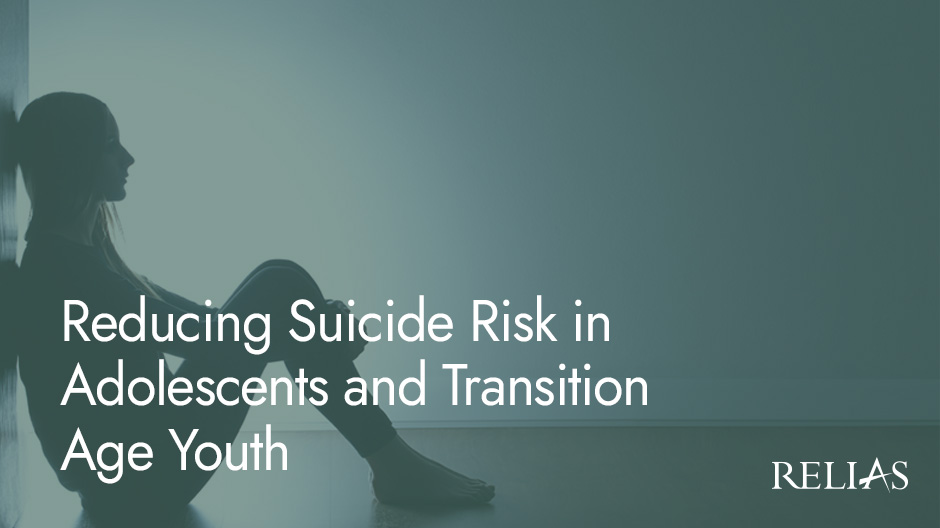 Reducing Suicide Risk in Adolescents and Transition A | Relias Academy