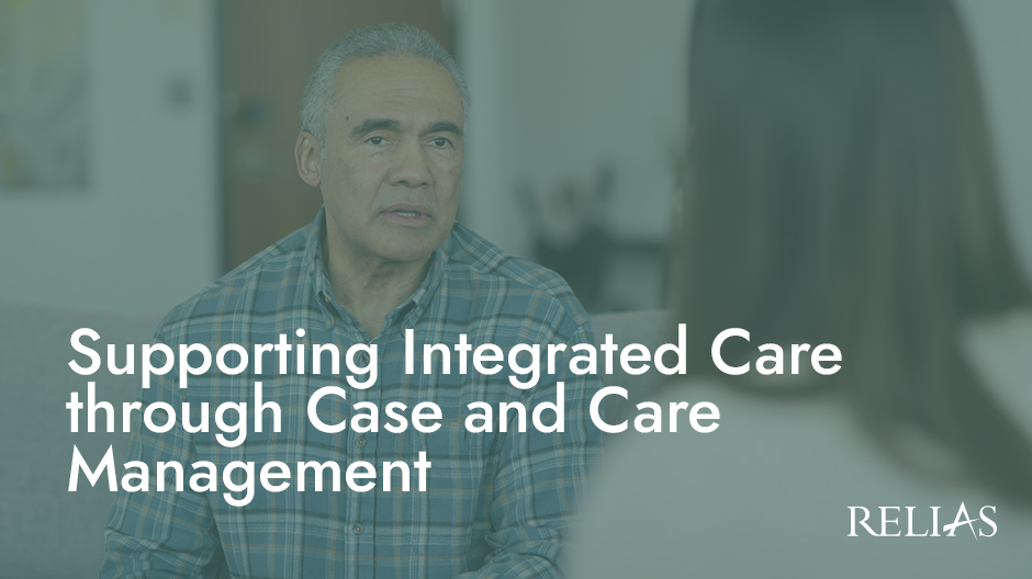 Supporting Integrated Care through Case and Care Mana | Relias Academy