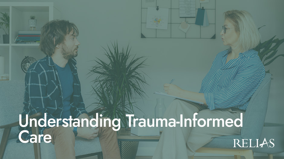 Understanding Trauma-Informed Care | Relias Academy