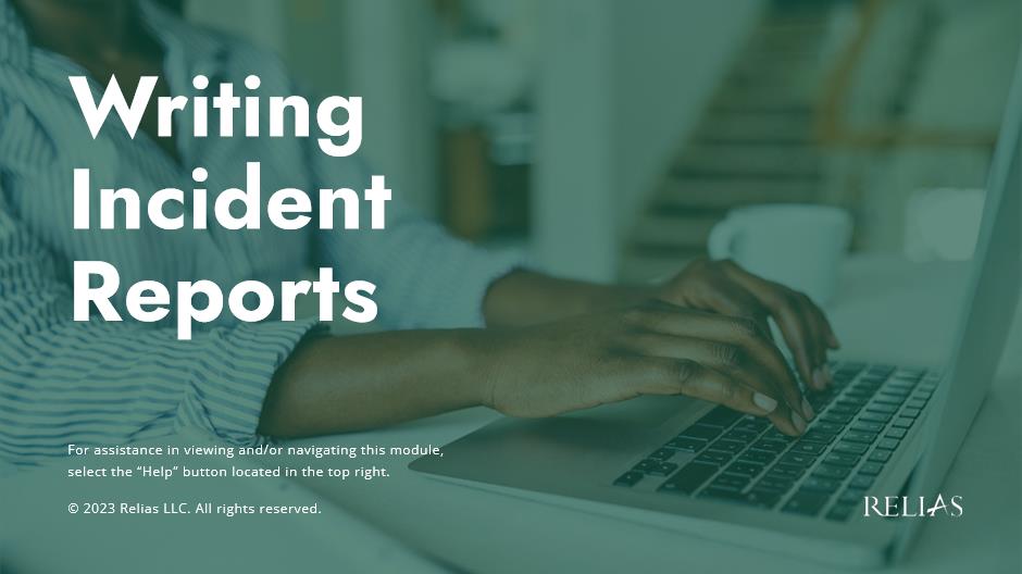 Writing Incident Reports | Relias Academy