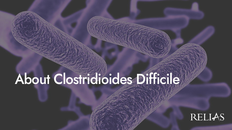 About Clostridioides Difficile | Relias Academy