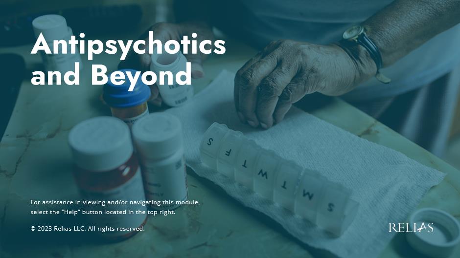 Antipsychotics and Beyond | Relias Academy