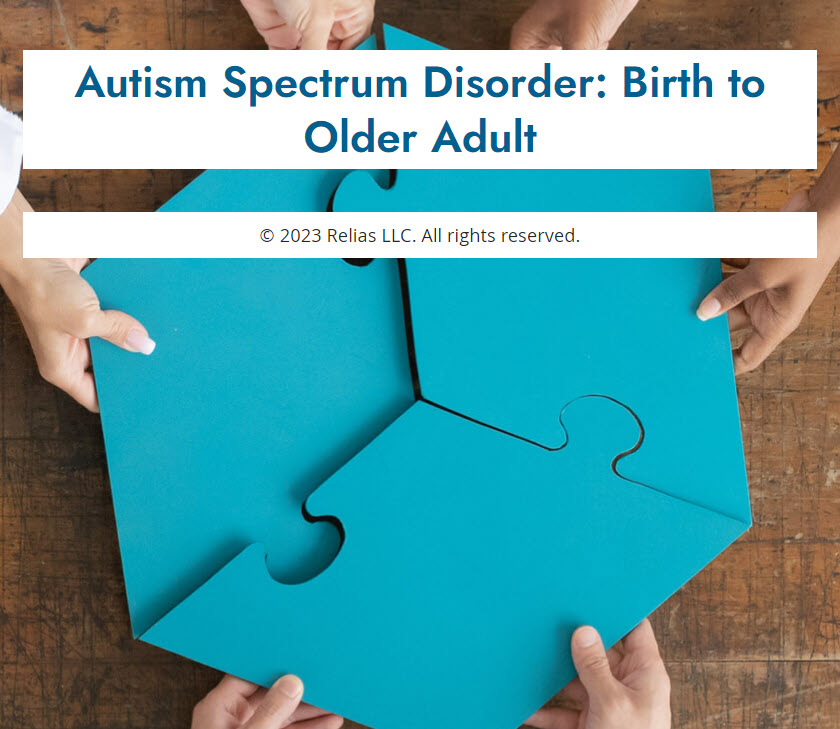 Autism Spectrum Disorder: Birth to Older Adult | Relias Academy