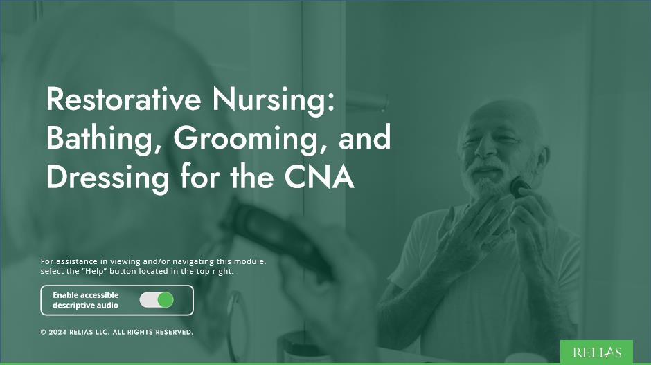 Restorative Nursing: Bathing, Grooming, and Dressing | Relias Academy