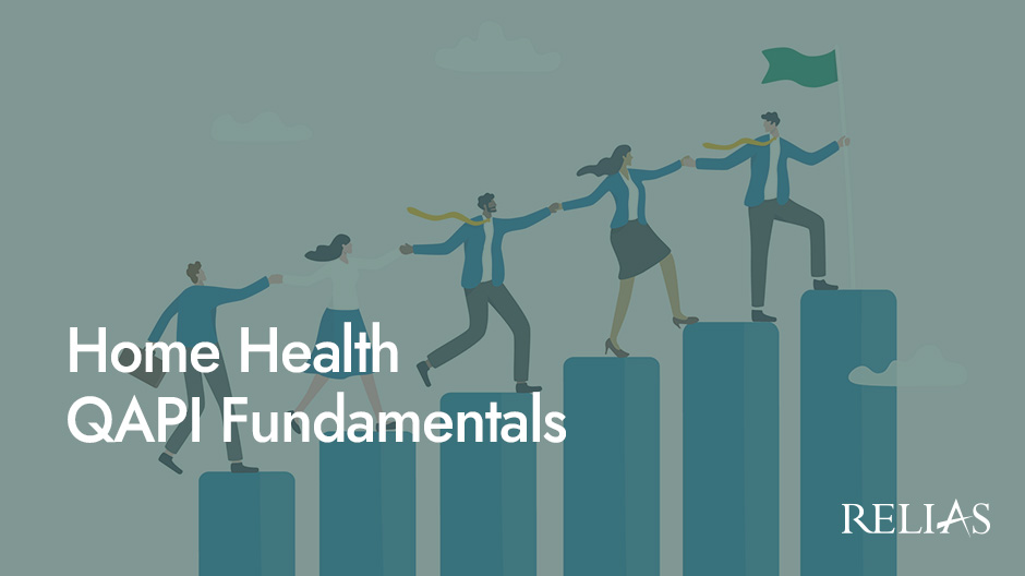 Home Health QAPI Fundamentals | Relias Academy
