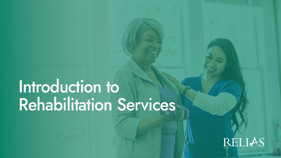Introduction to Rehabilitation Services | Relias Academy