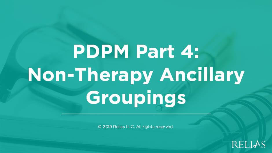 PDPM Part 4: Non-Therapy Ancillary Groupings | RELIAS ACADEMY