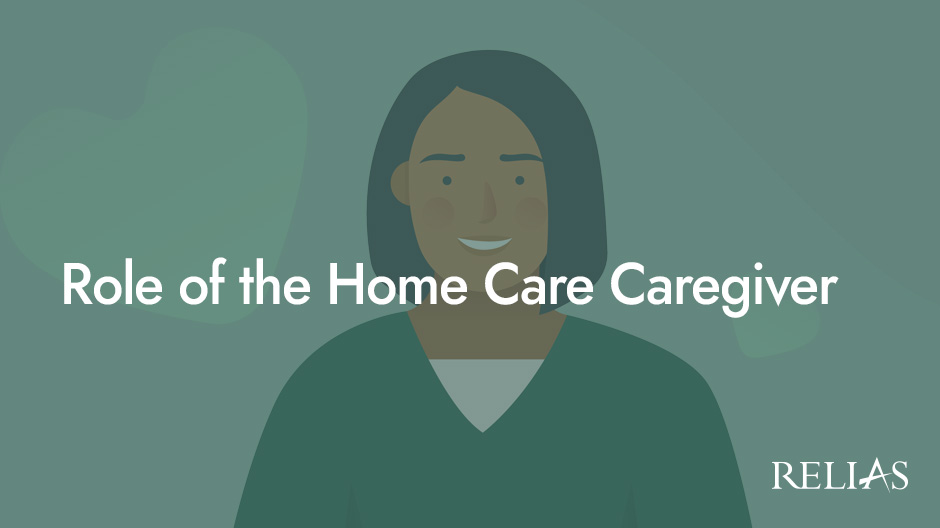 Role of the Home Care Caregiver | Relias Academy