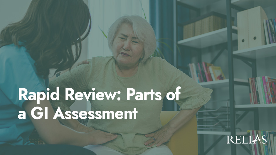 Rapid Review: Parts of a GI Assessment | Relias Academy