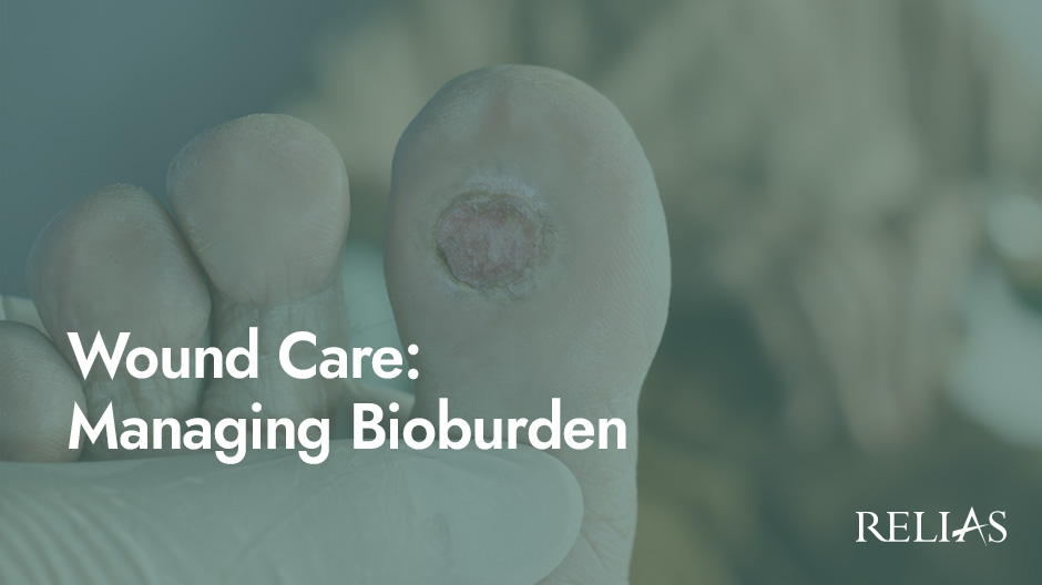 Wound Care: Managing Bioburden | Relias Academy