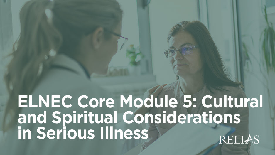 ELNEC Core Module 5: Cultural and Spiritual Considera | Relias Academy