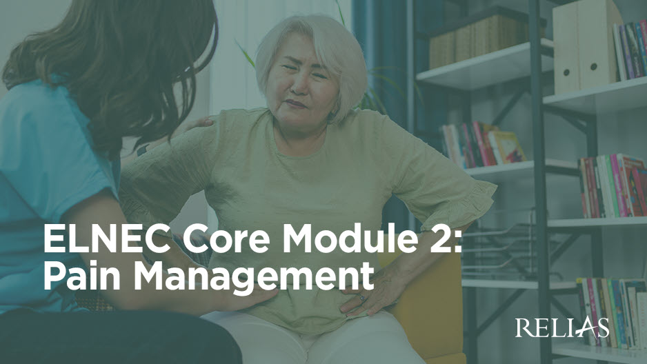 ELNEC Core 2 Module: Pain Management | Relias Academy
