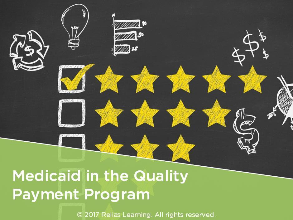 Medicaid in the Quality Payment Program | RELIAS ACADEMY