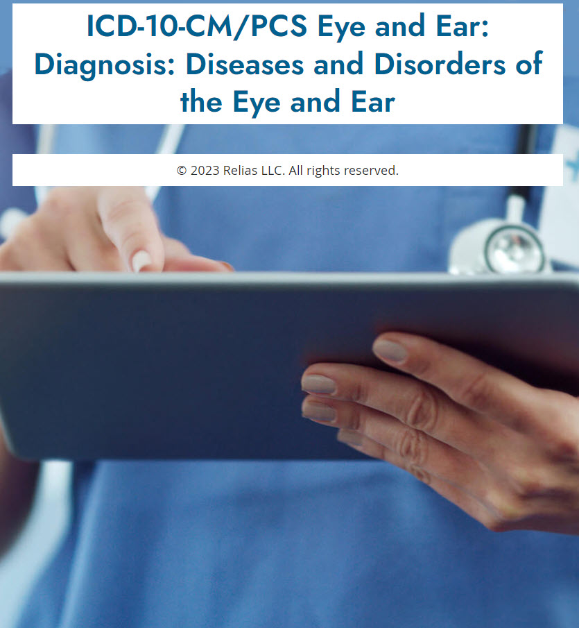 ICD-10-CM/PCS Eye and Ear: Diagnosis: Diseases and Di | Relias Academy