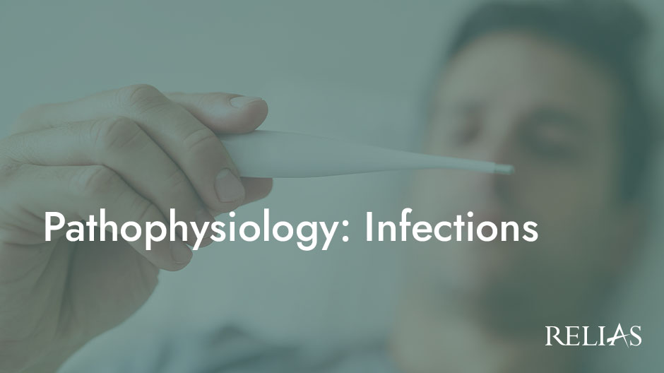 Pathophysiology: Infections | Relias Academy