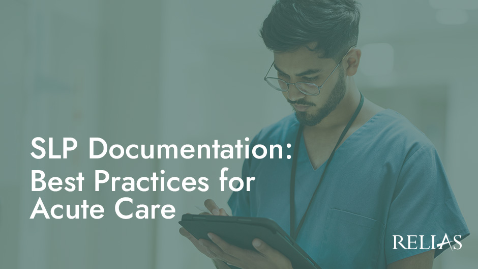 SLP Documentation: Best Practices for Acute Care | Relias Academy