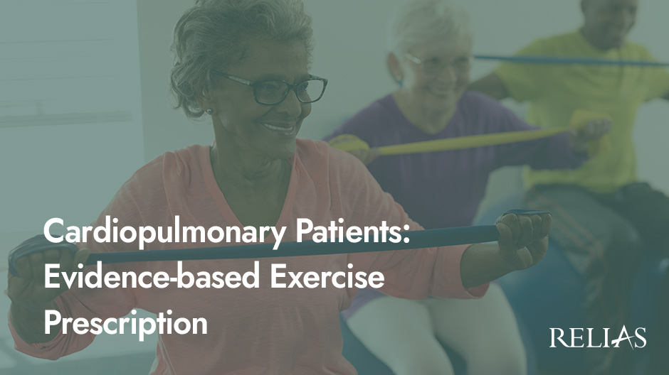 Cardiopulmonary Disease: Evidence-Based Exercise Pres | Relias Academy