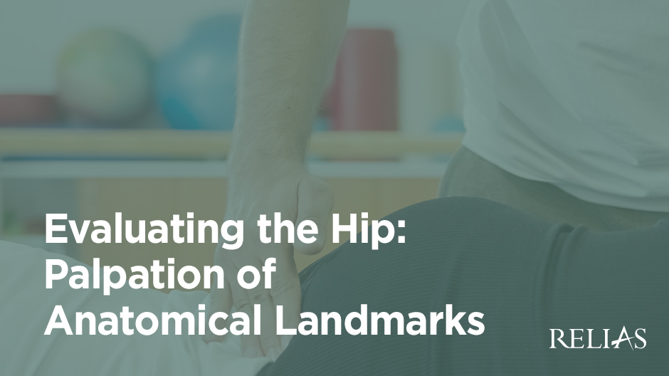 Evaluating the Hip: Palpation of Anatomical Landmarks | Relias Academy