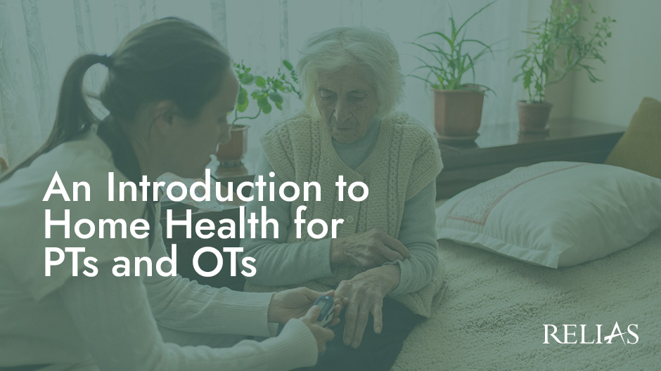 An Introduction to Home Health for PTs and OTs | Relias Academy