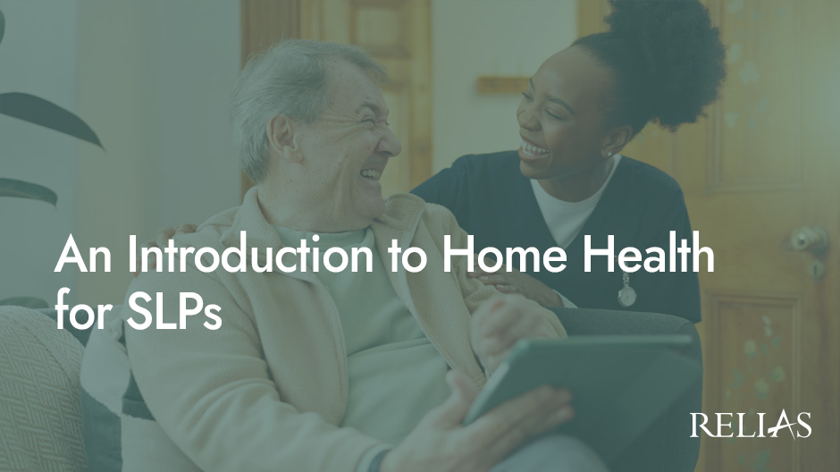 An Introduction to Home Health for SLPs | Relias Academy
