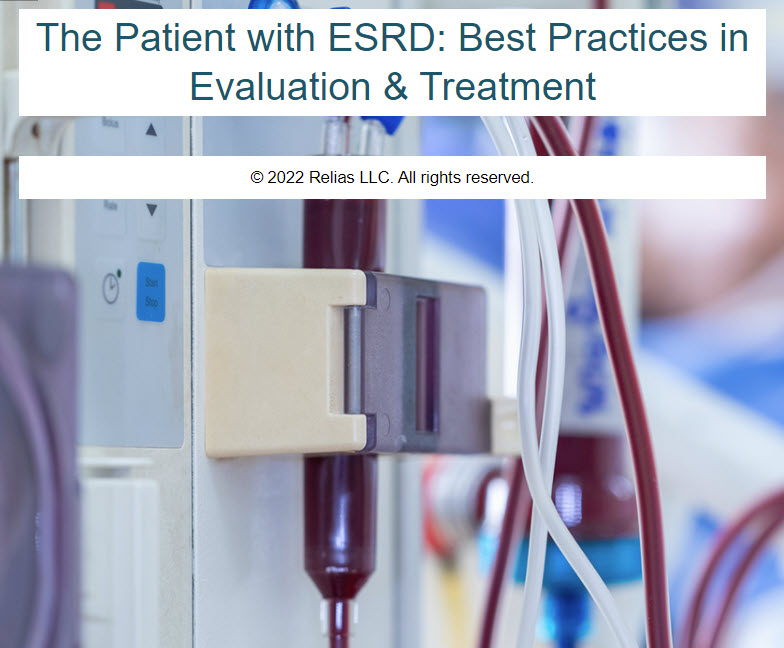 The Patient with ESRD: Best Practices in Evaluation & | Relias Academy