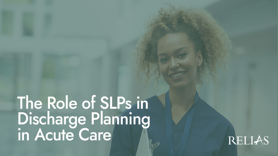 The Role of SLPs in Discharge Planning in Acute Care | Relias Academy